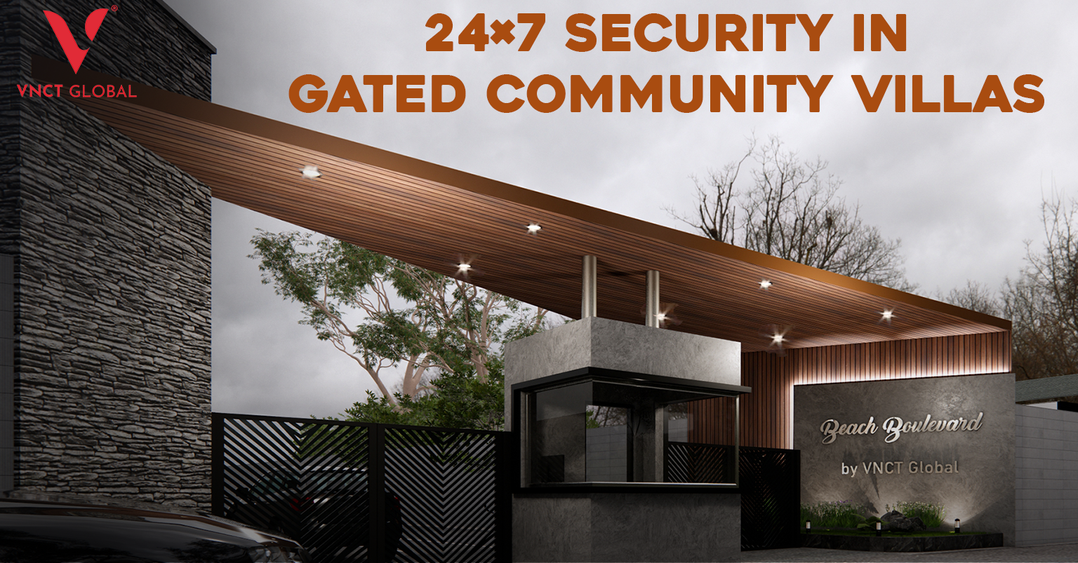 Why 24×7 Security Matters In Gated Community Villa | VNCT