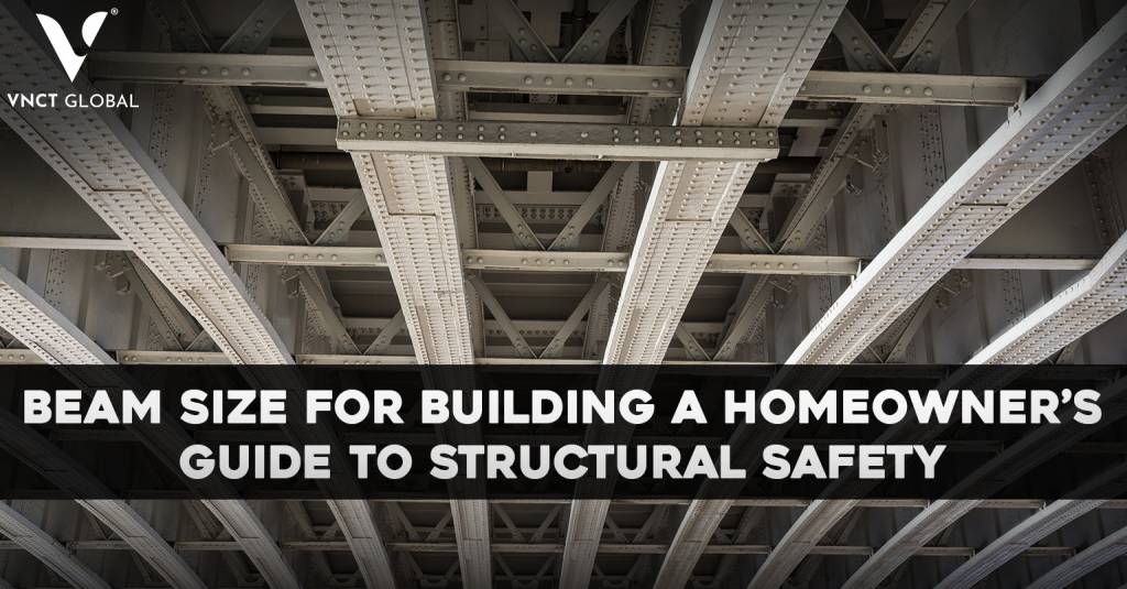 Beam Size For Building: Homeowner’s Structural Safety Guide