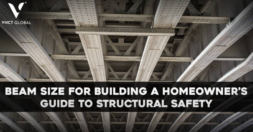 Beam Size For Building: Homeowner’s Structural Safety Guide